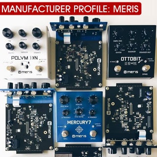 Meris Pedals: An Inspired Approach To Stompboxes | Delicious Audio