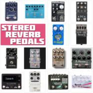 2022 UPDATE: 15 Of The Best Stereo Reverb Pedals | Delicious Audio