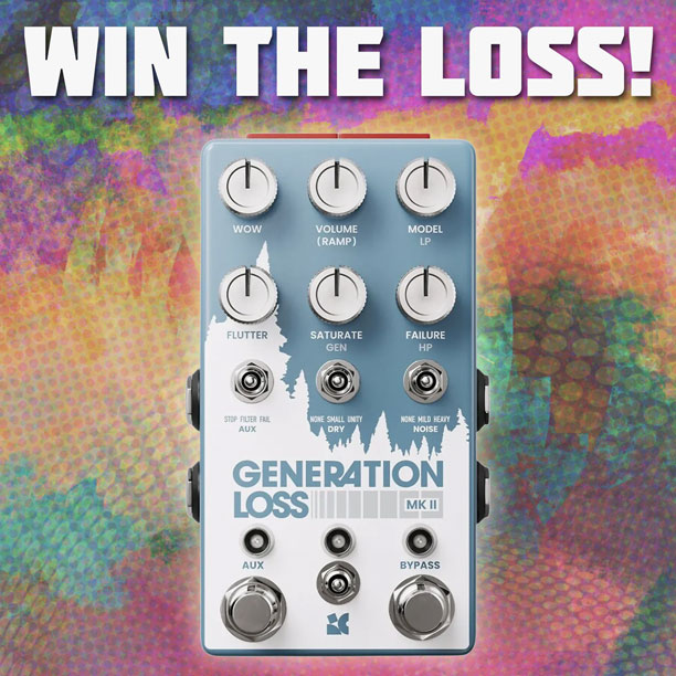 Win A Chase Bliss Generation Loss MkII! [ENDED] | Delicious Audio