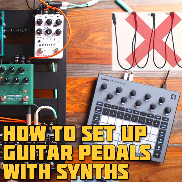 How To Set Up Guitar Pedals With Synths | Delicious Audio